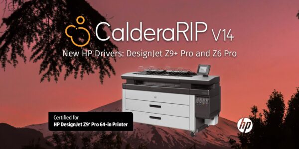 New HP DesignJet Z9+ Pro and Z6 Pro drivers for CalderaRIP