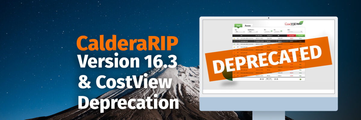 CalderaRIP v16.3 update & Deprecation of CostView